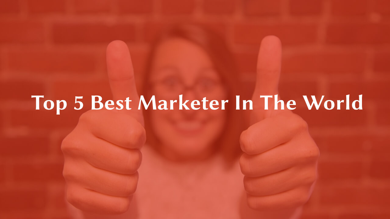 Top 5 Best Marketers In The World - Deepak Pandey Digital